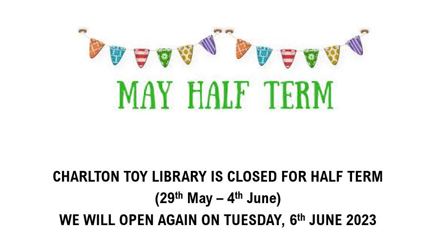 CLOSED FOR MAY HALF-TERM – Charlton Toy Library